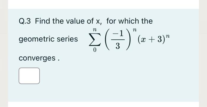 Solved Q.3 Find the value of x, for which the geometric | Chegg.com