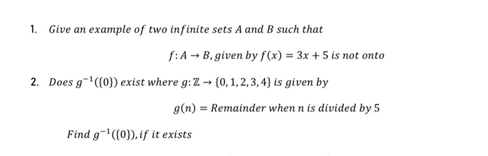 Solved 1. Give an example of two infinite sets A and B such | Chegg.com