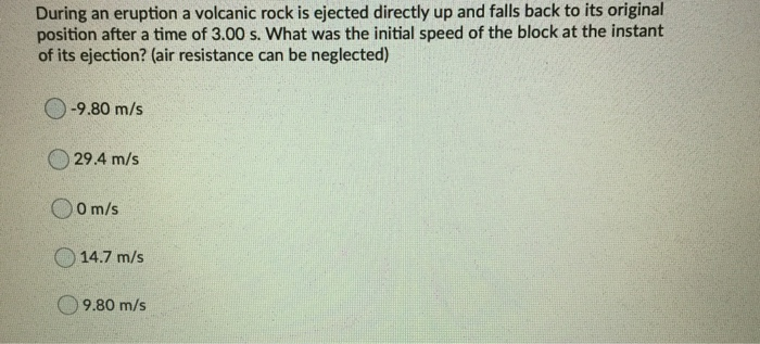 Solved During an eruption a volcanic rock is ejected | Chegg.com