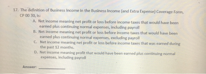 Solved 17. The definition of Business Income in the Business | Chegg.com