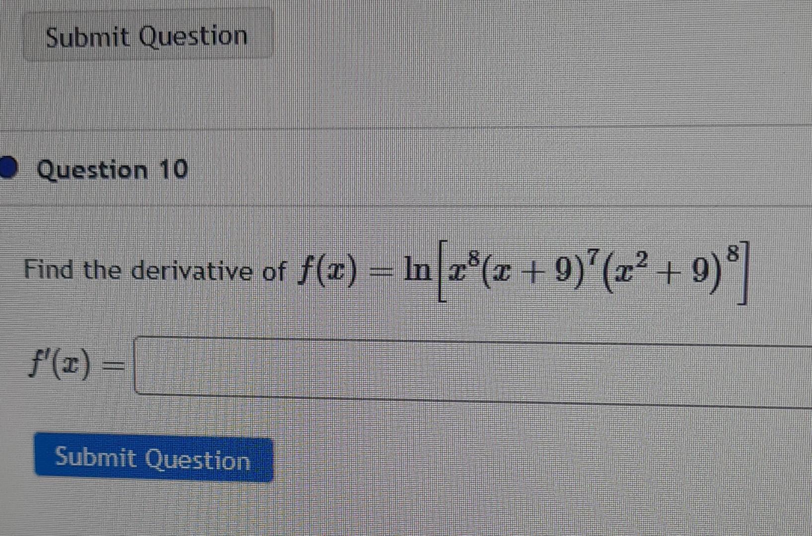 Solved Submit Question Question 10 Find the derivative of | Chegg.com