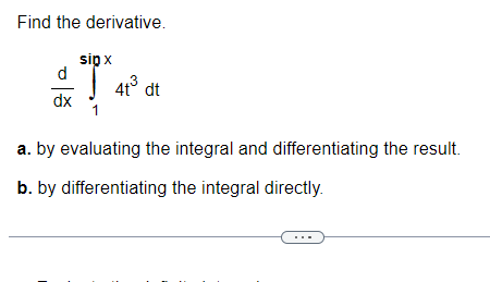 Solved Find the derivative.ddx∫1sinx4t3dta. ﻿by evaluating | Chegg.com