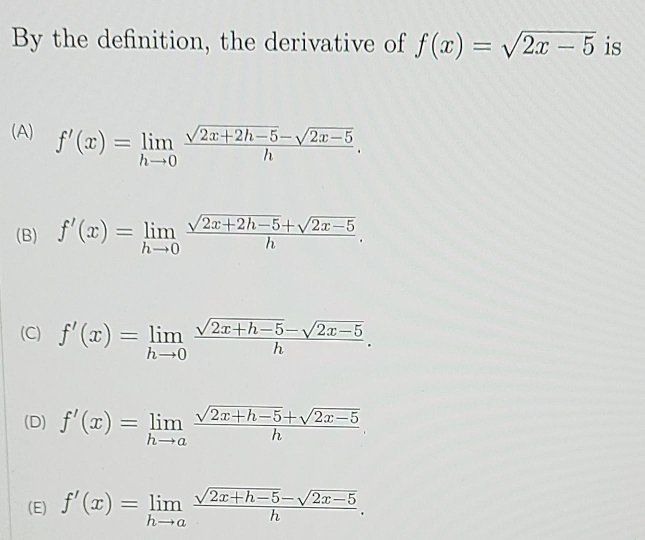 Solved By the definition, the derivative of f(x)=2x−5 is (A) | Chegg.com