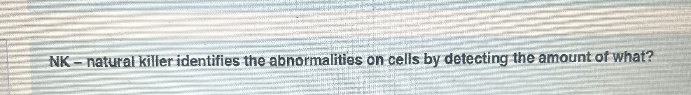 Solved NK - ﻿natural killer identifies the abnormalities on | Chegg.com