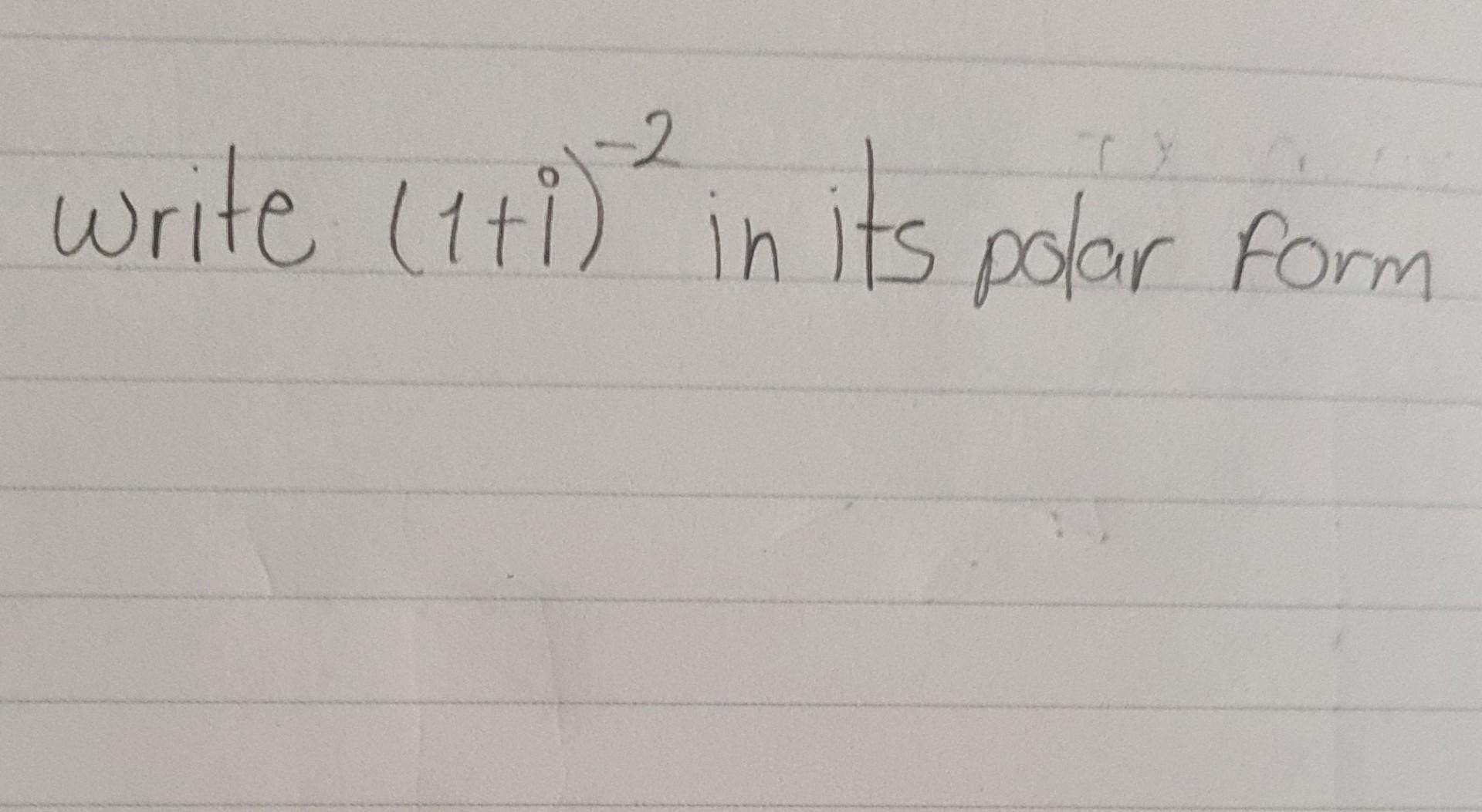 Solved 2. write (1+i) in its polar form | Chegg.com