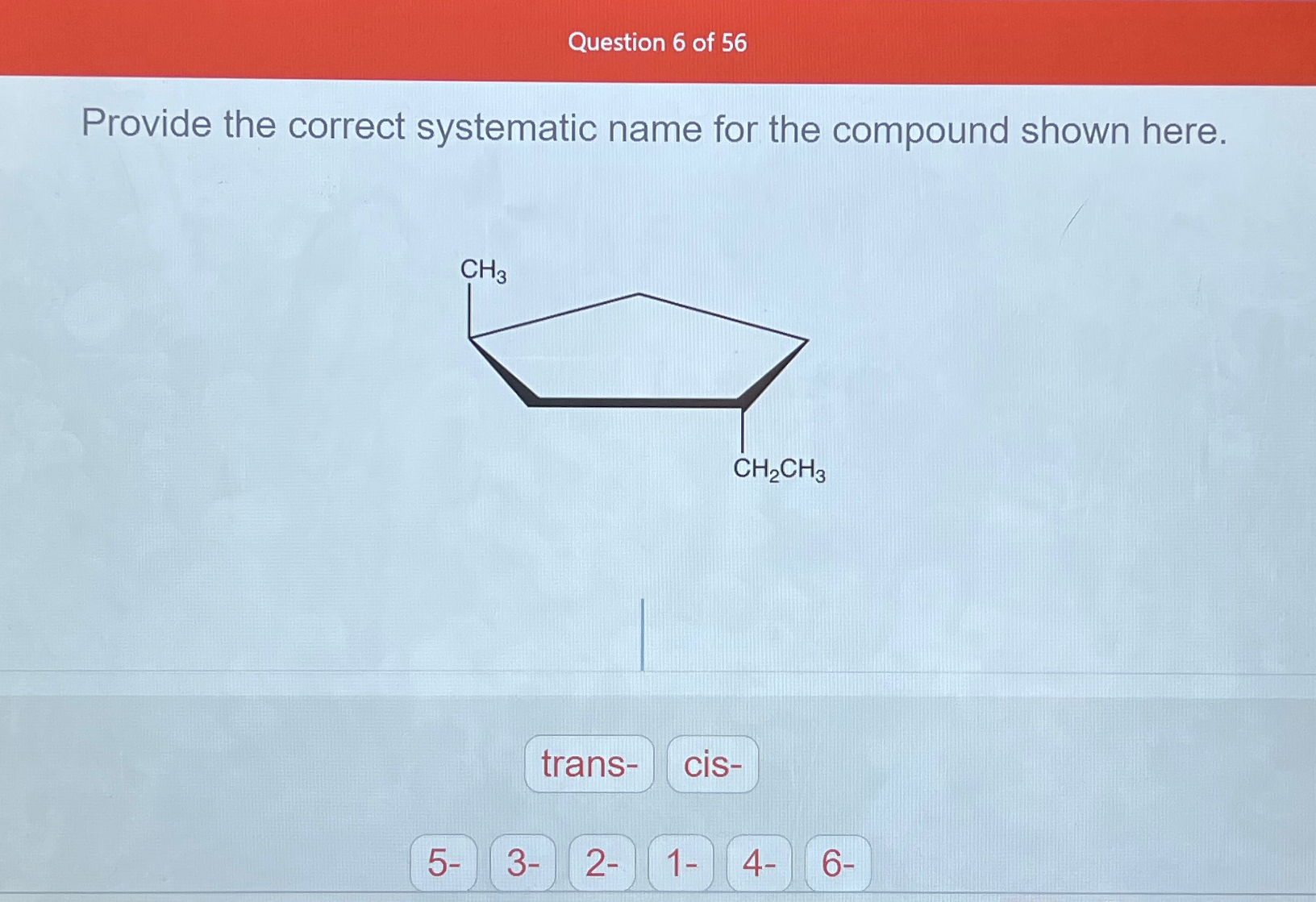 Solved Question 6 ﻿of 56Provide the correct systematic name | Chegg.com