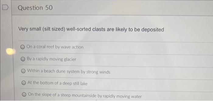 Solved Very small (silt sized) well-sorted clasts are likely | Chegg.com