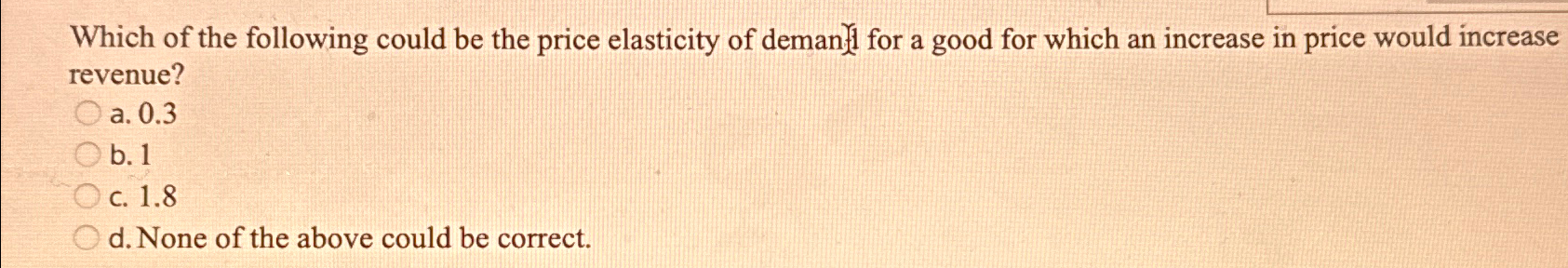 Solved Which of the following could be the price elasticity | Chegg.com