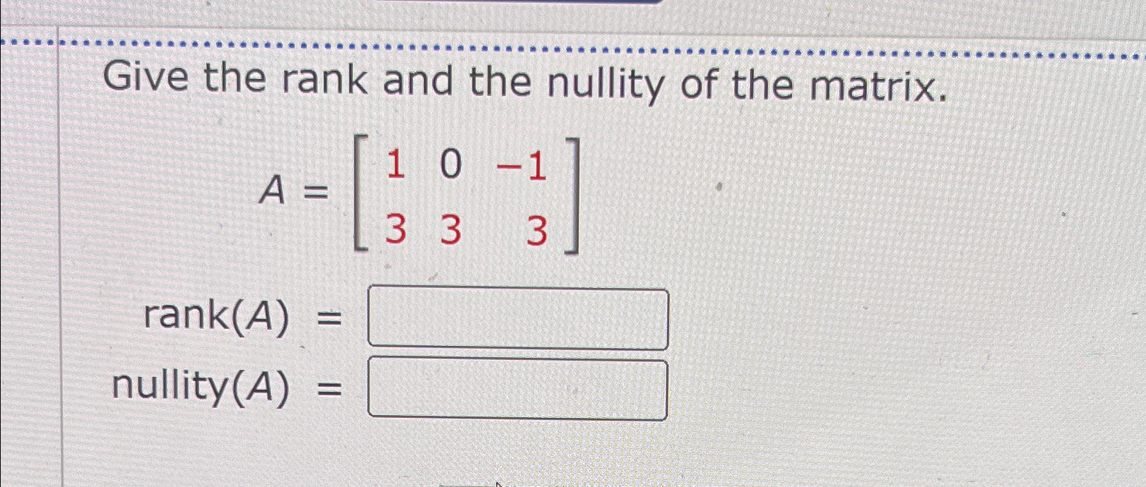 Solved Give the rank and the nullity of the | Chegg.com