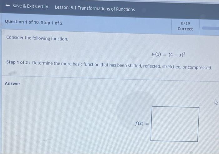 Solved - Save & Exit Certify Lesson: 5.1 Transformations of | Chegg.com