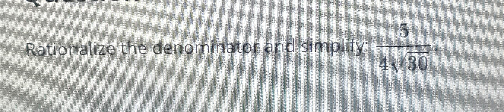 Solved Rationalize the denominator and simplify: 54302. | Chegg.com
