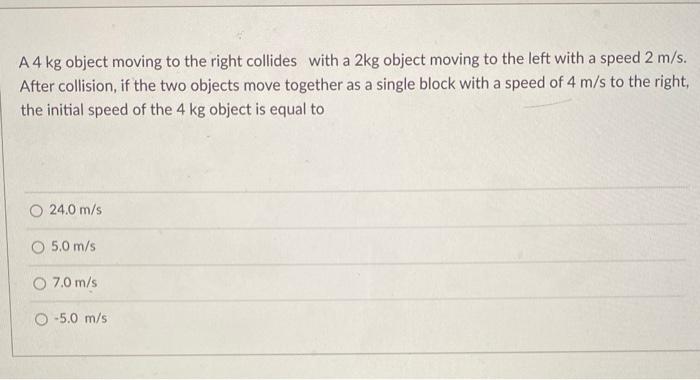 Solved A4 kg object moving to the right collides with a 2kg | Chegg.com