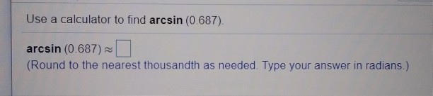 Solved Use a calculator to find arcsin (0.687). arcsin | Chegg.com