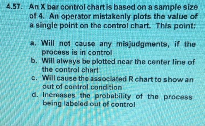 Solved 4.57. An X bar control chart is based on a sample | Chegg.com