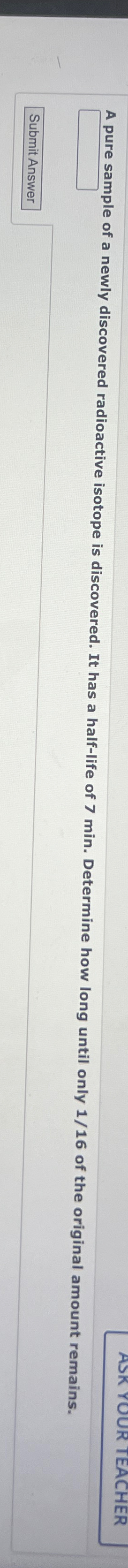 Solved A pure sample of a newly discovered radioactive | Chegg.com