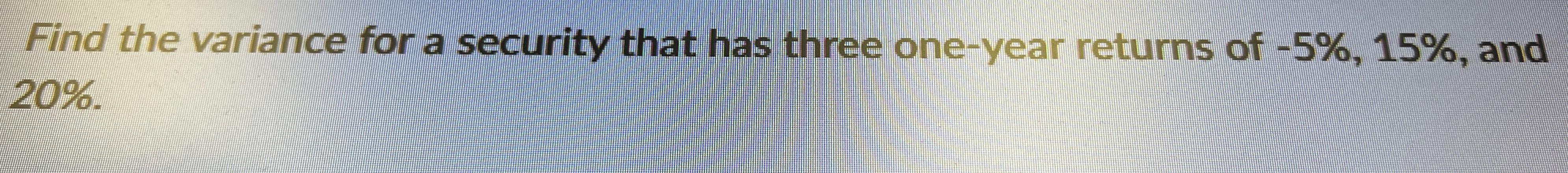 Solved Find the variance for a security that has three | Chegg.com