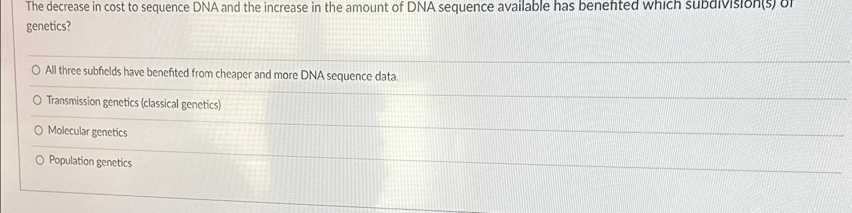 Solved The decrease in cost to sequence DNA and the increase | Chegg.com