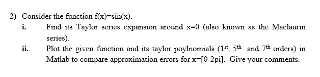 Solved Consider the function f(x)=sin(x).i. ﻿Find its Taylor | Chegg.com