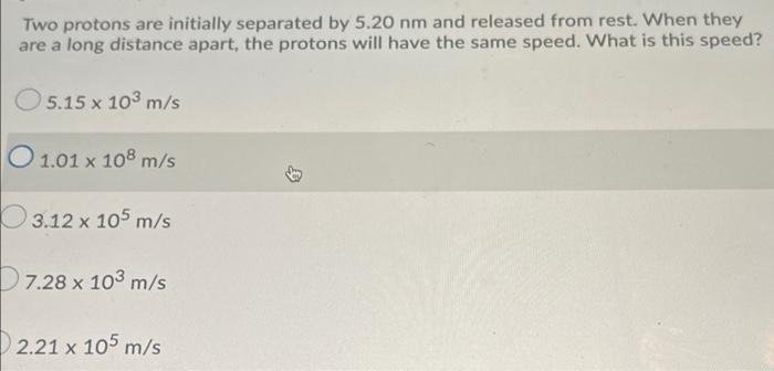 Solved Two protons are initially separated by 5.20 nm and | Chegg.com