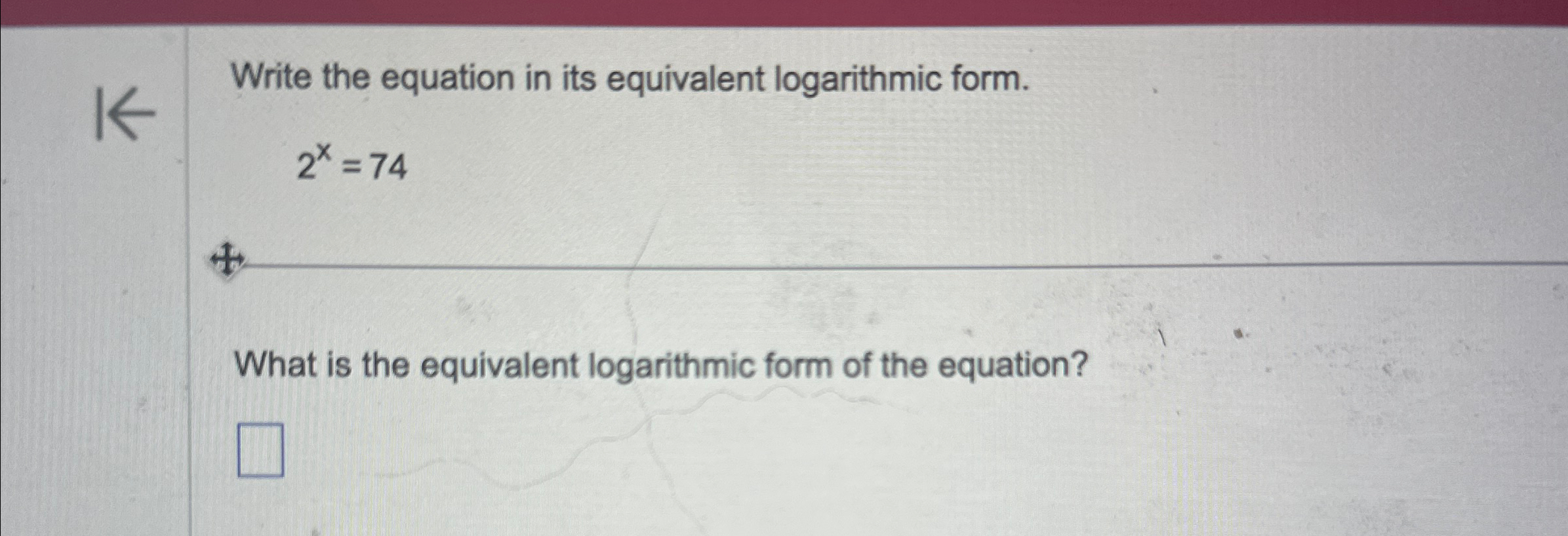 Solved Write the equation in its equivalent logarithmic | Chegg.com