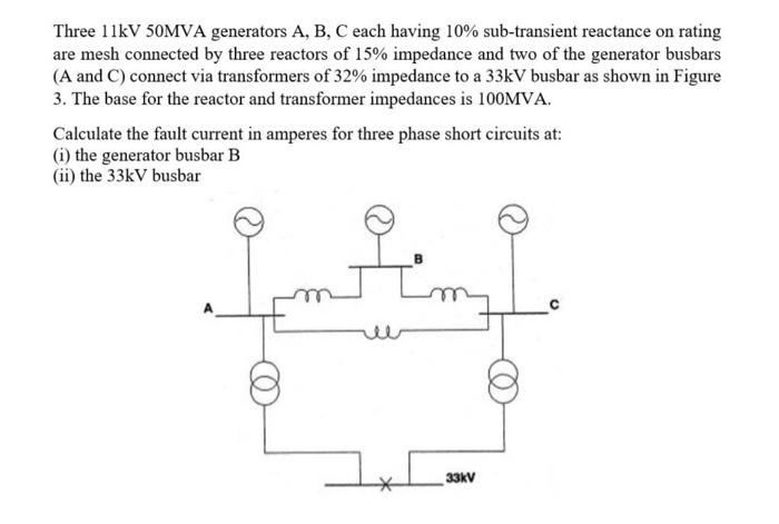 Solved Three 11kV 50MVA generators A, B, C each having 10% | Chegg.com