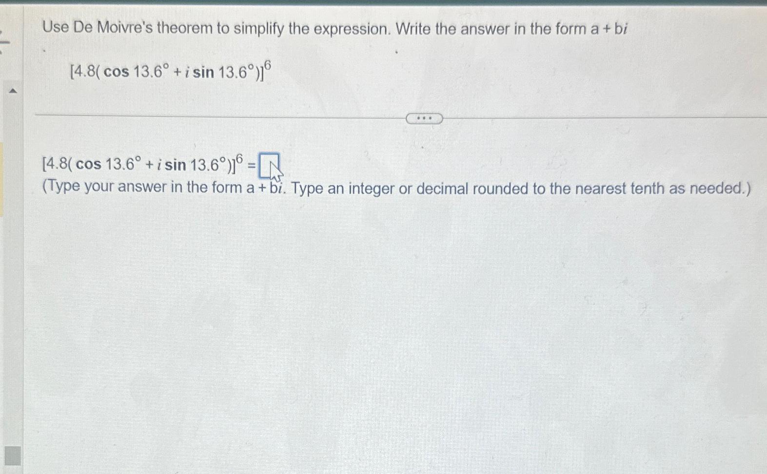 Solved Use De Moivre's theorem to simplify the expression. | Chegg.com