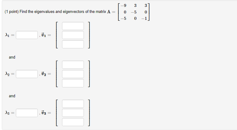Solved (1 ﻿point) ﻿Find the eigenvalues and eigenvectors of | Chegg.com