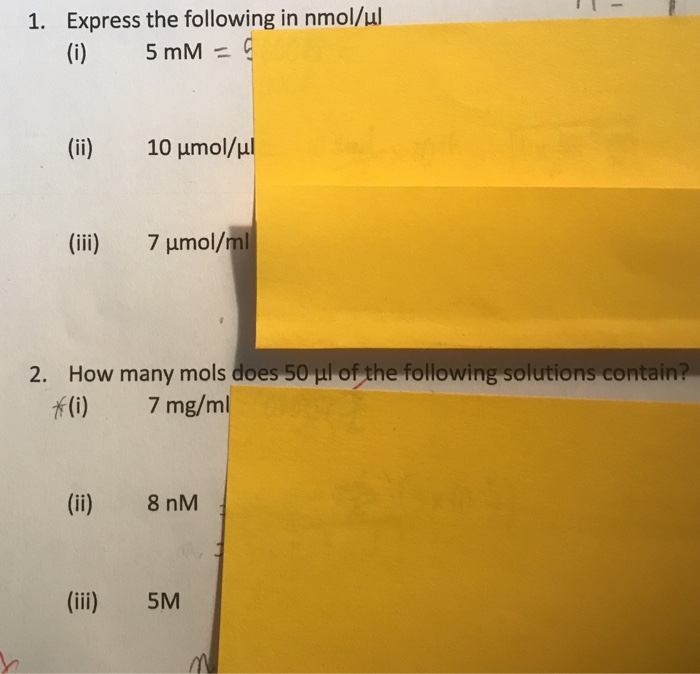 Solved 1. Express the following in nmol/ul (i) 5 mM = (ii) | Chegg.com
