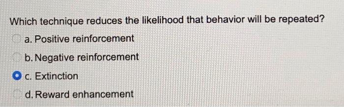 Which technique reduces the likelihood that behavior | Chegg.com