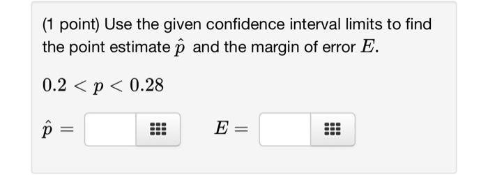 Solved ( 1 point) Use the given confidence interval limits | Chegg.com