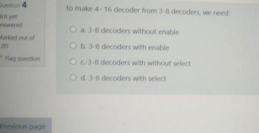 Solved Question 4 to make 4-16 decoder from 3-8 decoders, we | Chegg.com