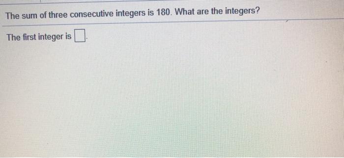 Solved The sum of three consecutive integers is 180. What | Chegg.com