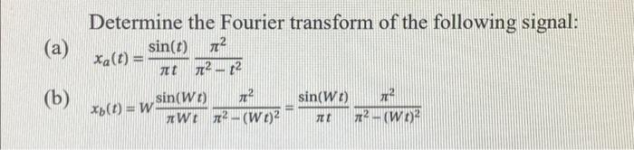 Solved (a) (b) Determine the Fourier transform of the | Chegg.com