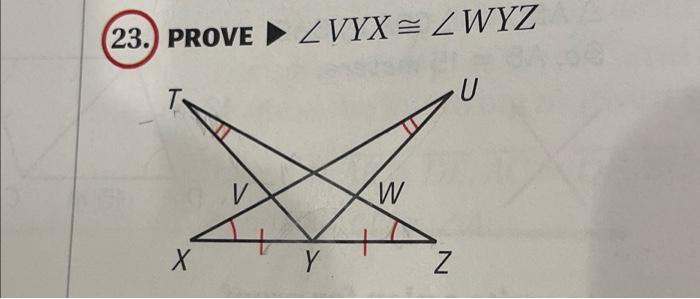 Solved 23.) PROVE>∠VYX≅∠WYZ | Chegg.com