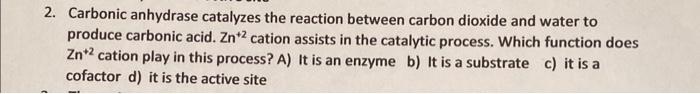 Solved 2. Carbonic anhydrase catalyzes the reaction between | Chegg.com