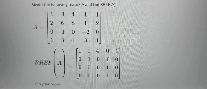 Solved Given the following matrix A and the RREF(A). | Chegg.com