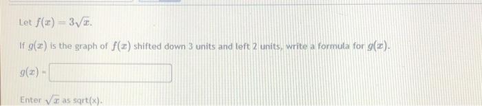 Solved Let f(x)=3x If g(x) is the graph of f(x) shifted down | Chegg.com