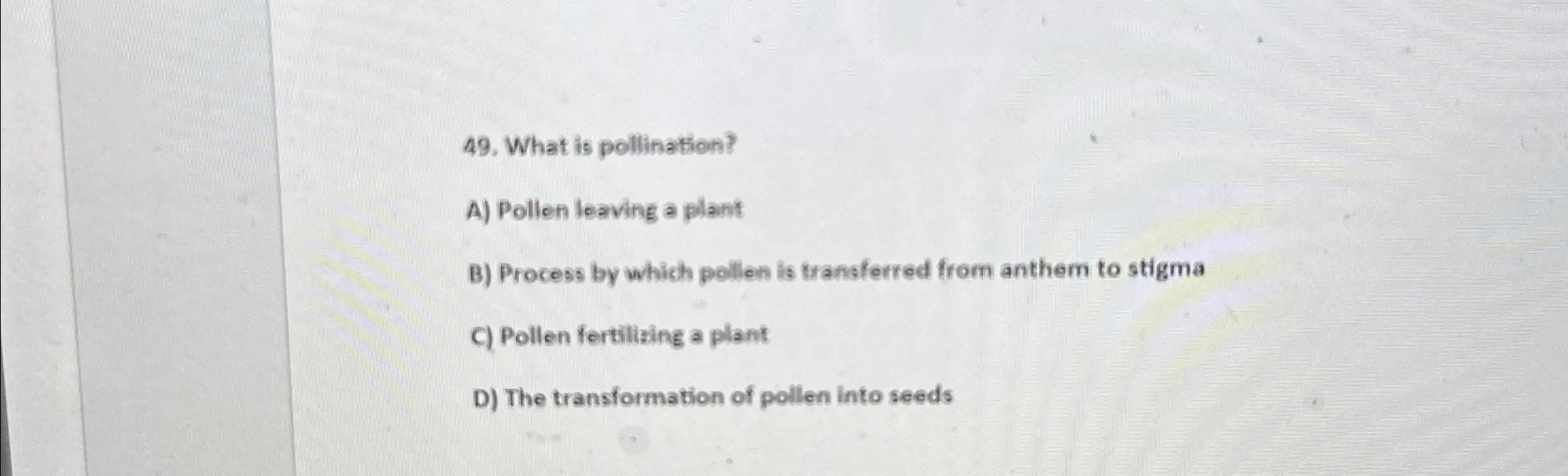 Solved What is pollination?A) ﻿Pollen leaving a plantB) | Chegg.com