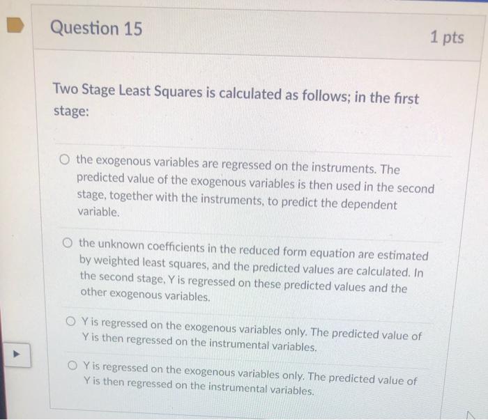 Solved Question 15 1 pts Two Stage Least Squares is | Chegg.com