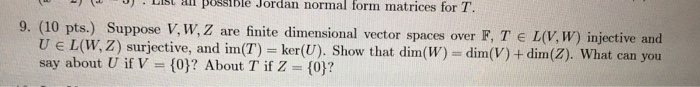 Solved possil Jordan normal form matrices for T. 9. (10 | Chegg.com