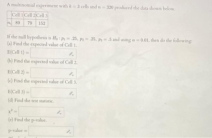 Solved A multinomial experiment with k = 3 cells and n =320 | Chegg.com
