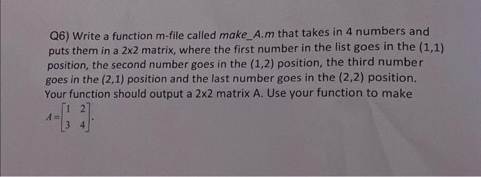 Solved Q6) Write a function m-file called make_A. m that | Chegg.com