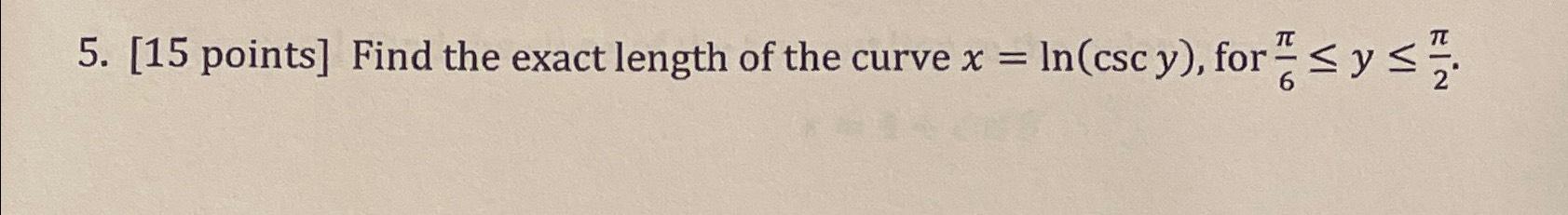 Solved [15 ﻿points] ﻿Find the exact length of the curve | Chegg.com