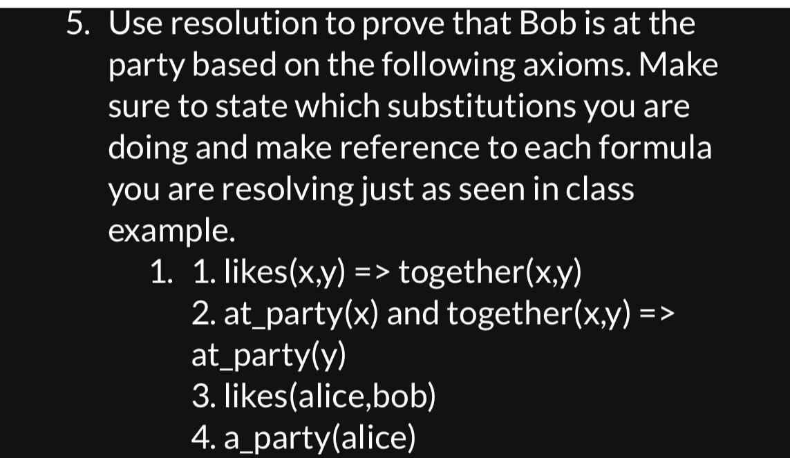 Solved Use resolution to prove that Bob is at the party | Chegg.com
