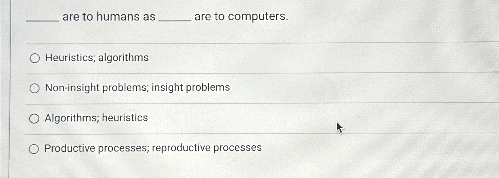Solved are to humans as are to computers.Heuristics; | Chegg.com