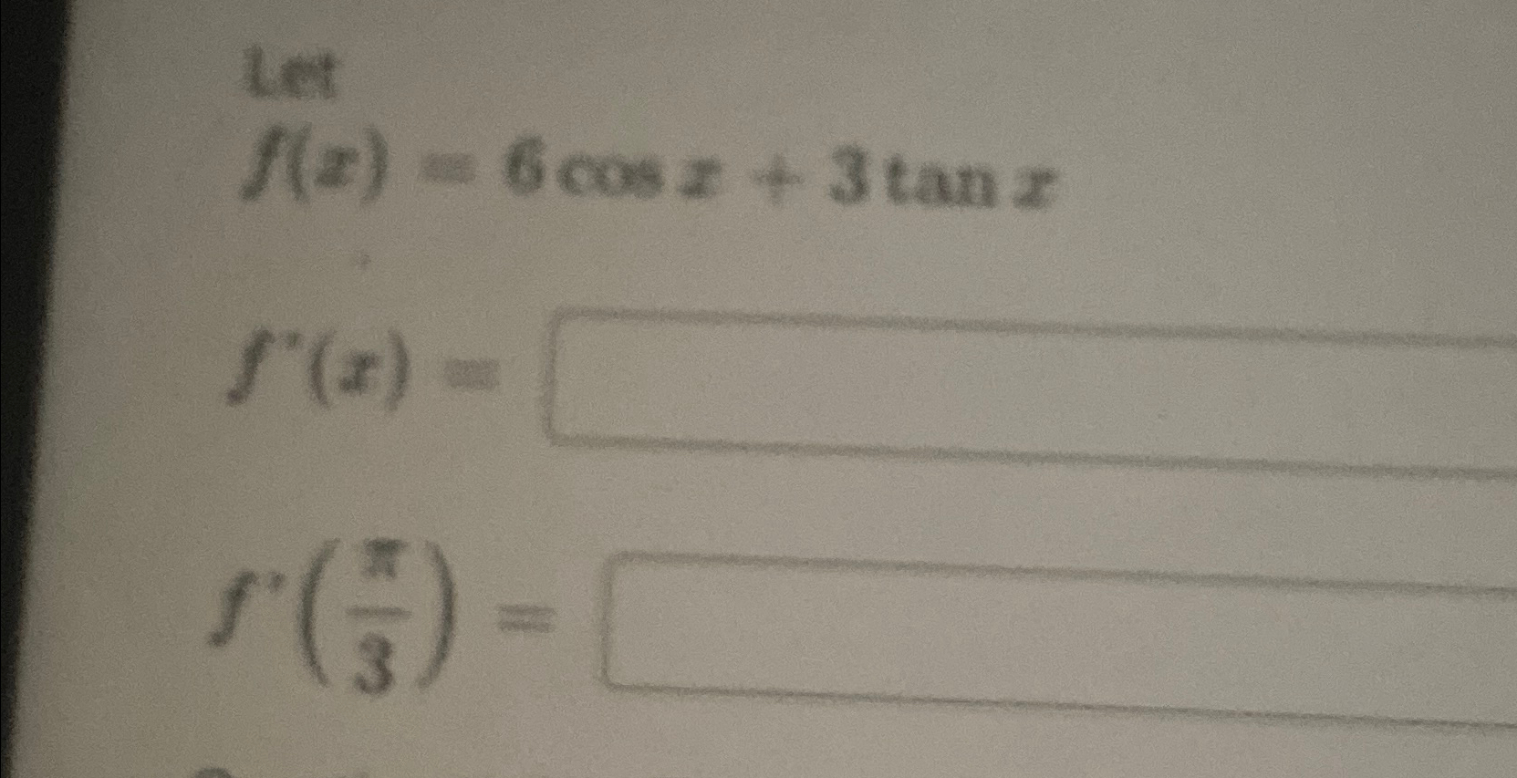Solved Letf(x)=6cosx+3tanxf'(x)=f'(π3)= | Chegg.com