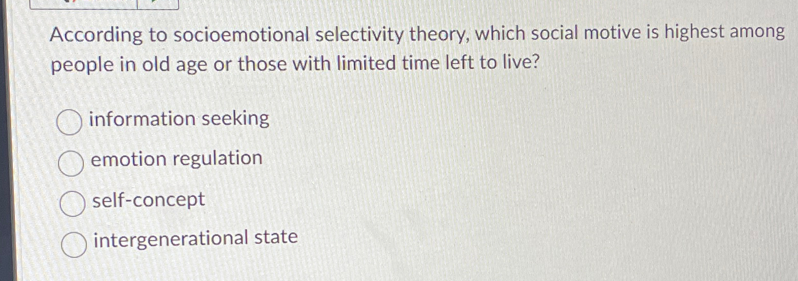 Solved According to socioemotional selectivity theory, which | Chegg.com