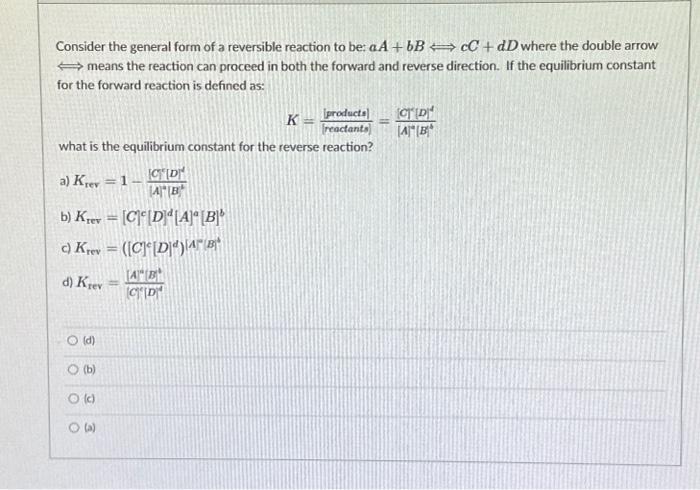 Solved Consider the general form of a reversible reaction to | Chegg.com