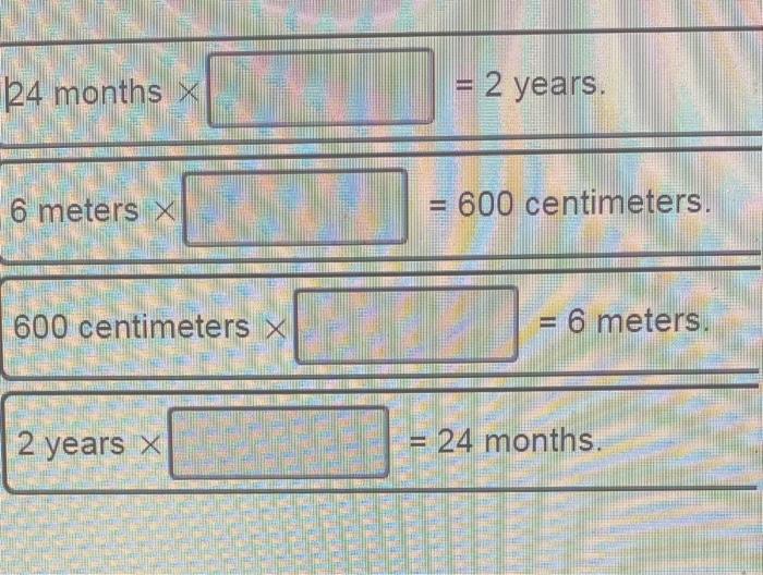 Solved 124 months x = 2 years. 6 meters x = 600 centimeters. | Chegg.com