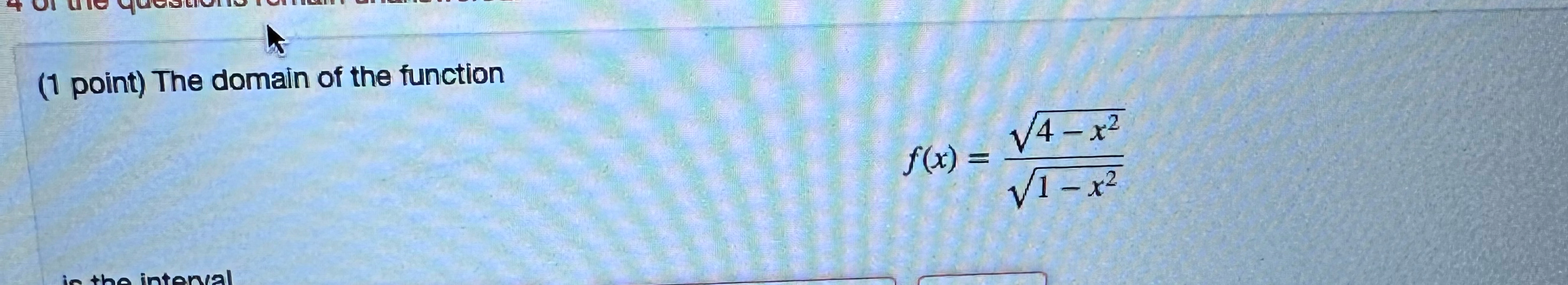 Solved (1 ﻿point) ﻿The domain of the functionf(x)=4-x221-x22 | Chegg.com